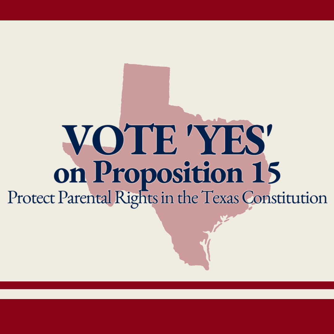 Texas: Vote ‘Yes’ on Proposition 15 - Parental Rights Foundation